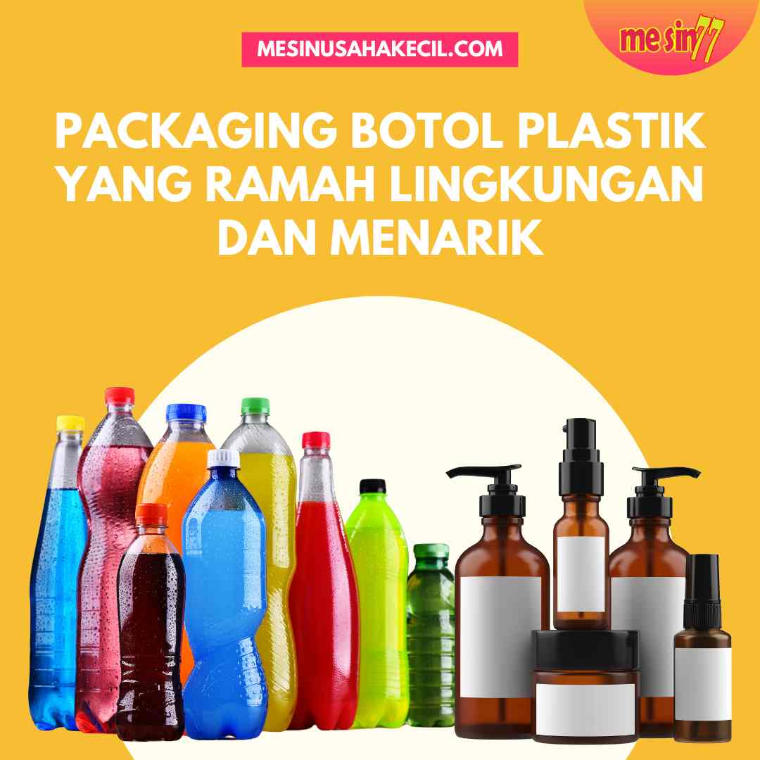 Packaging Botol Plastik yang Ramah Lingkungan dan Menarik - Mesin Usaha Kecil